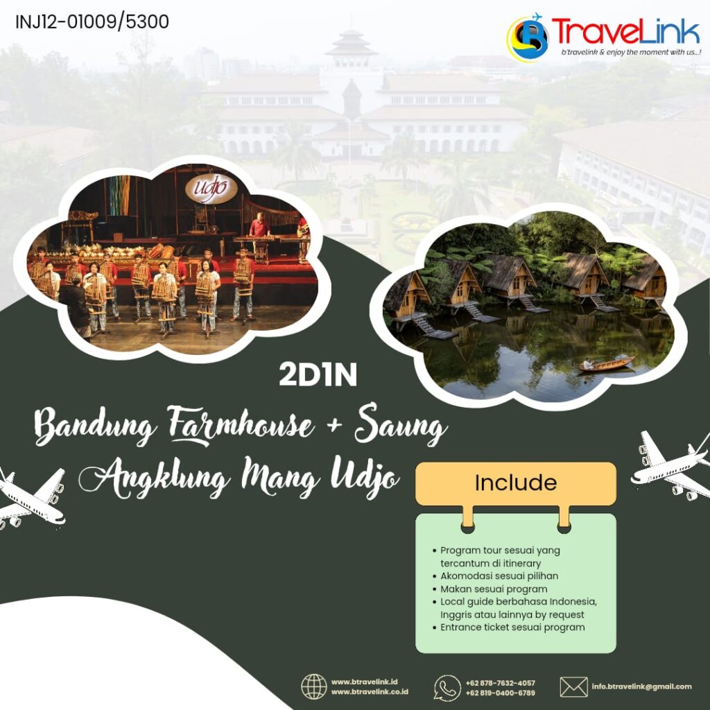 Bandung Farm House +Saung Angklung Mang Udjo 2D1N – bTravelink